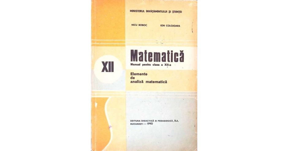 MATEMATICA, ELEMENTE DE ANALIZA MATEMATICA, MANUAL PENTRU CLASA A XII-A ...