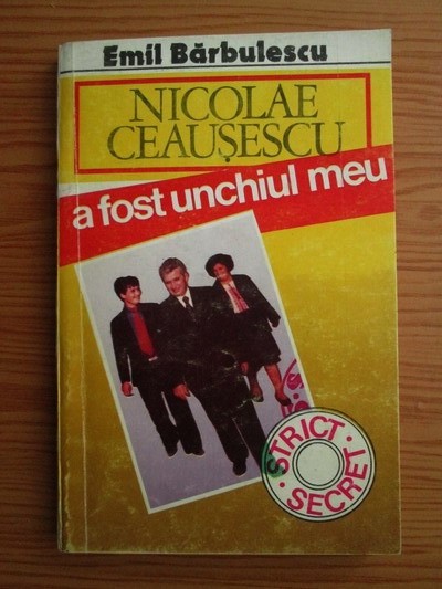 Emil Barbulescu - Nicolae Ceausescu a fost unchiul meu | Okazii.ro