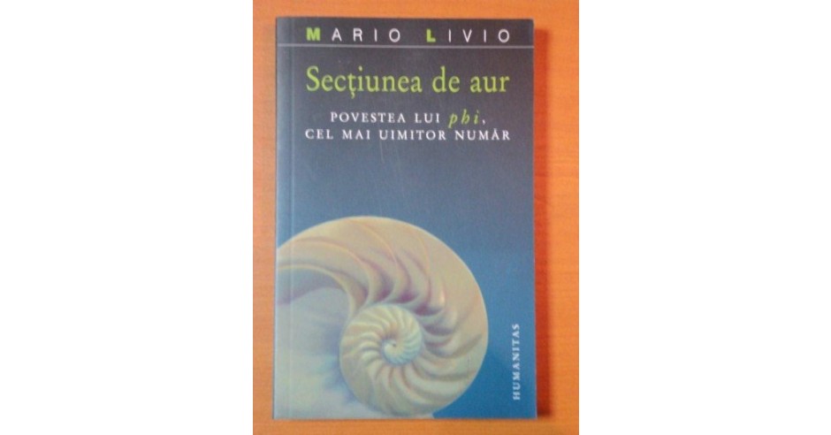 SECTIUNEA DE AUR, POVESTEA LUI PHI CEL MAI UIMITOR NUMAR de MARIO LIVIO ...