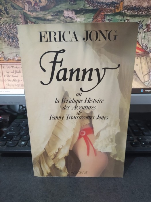 Erica Jong, Fanny, ou la Veridique Histoire des Aventures de Fanny ...