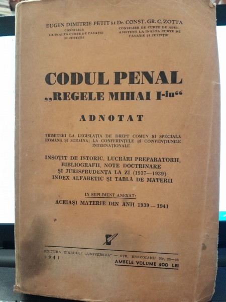Codul Penal Regele Mihai I-iu, adnotat si Suplimentul 1939-1941 la Codul Penal Regele Mihai I ...