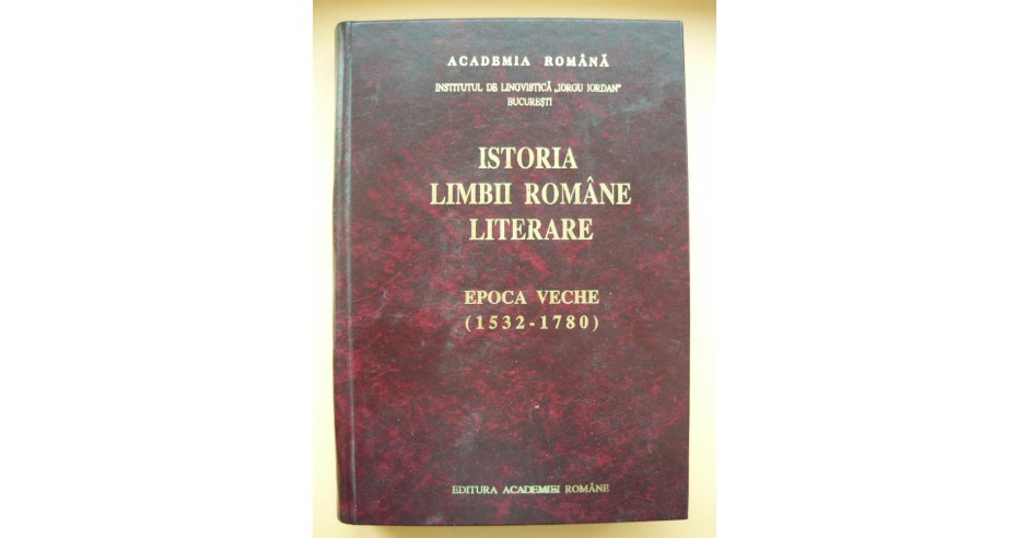 ISTORIA LIMBII ROMANE LITERARE - epoca veche - 1997 | arhiva Okazii.ro