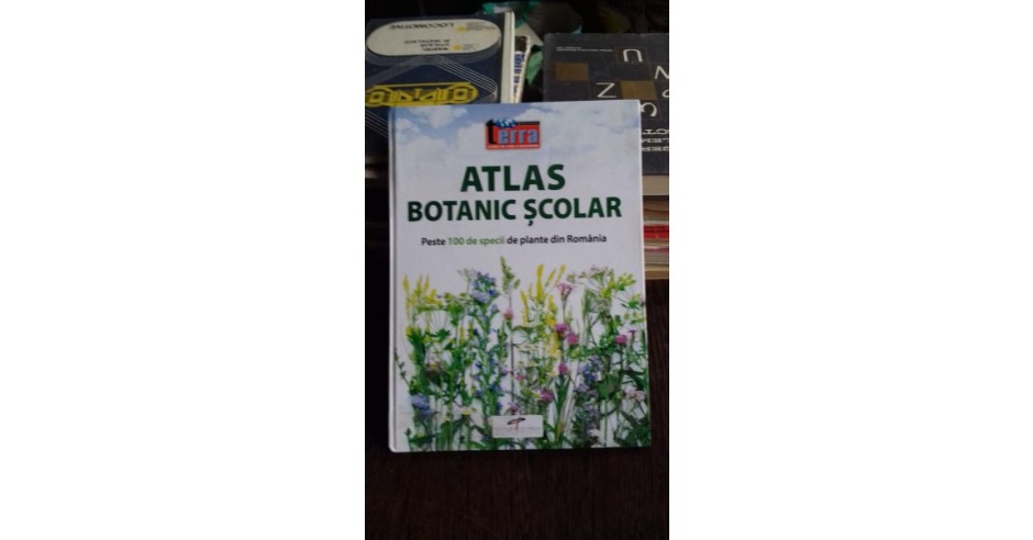 ATLAS BOTANIC SCOLAR - peste 100 specii de plante din Romania | Okazii.ro