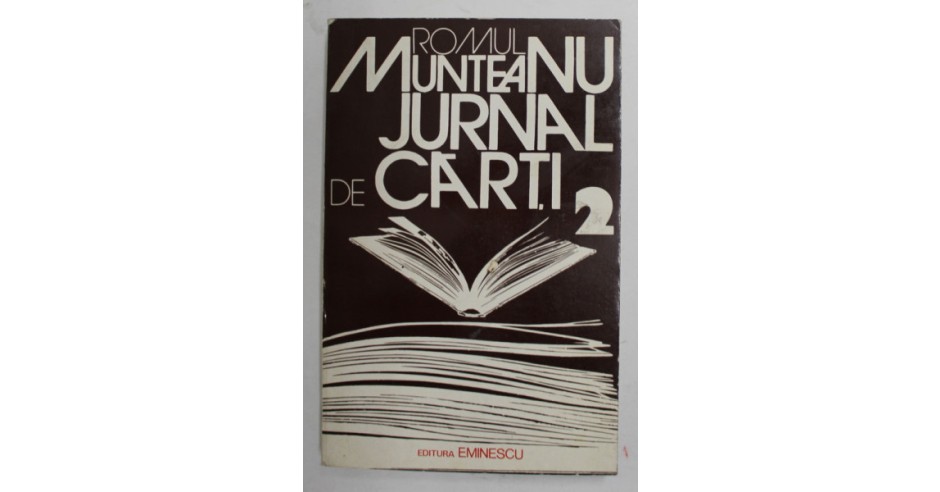 ROMUL MUNTEANU - JURNAL DE CARTI , VOLUMUL II , 1979, MICI URME DE UZURA | arhiva Okazii.ro