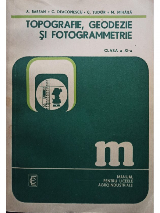 A. Barsan - Topografie, geodezie si fotogrammetrie clasa a XI-a (editia ...