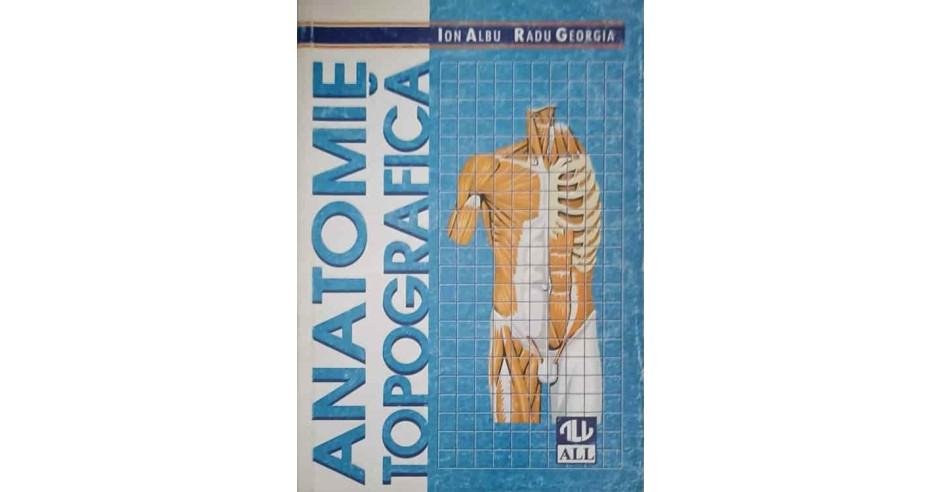 ANATOMIE TOPOGRAFICA-ION ALBU, RADU GEORGIA | arhiva Okazii.ro