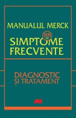 Manualul Merck. 88 de simptome frecvente. Etiologie, evaluare si ...