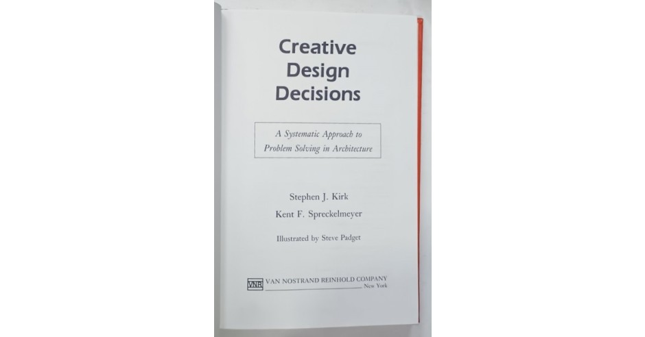 CREATIVE DESIGN DECISIONS , A SYSTEMATIC APPROACH TO PROBLEM SOLVING IN ...
