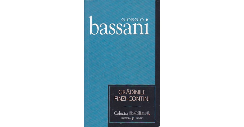GIORGIO BASSANI - GRADINILE FINZI-CONTINI | arhiva Okazii.ro