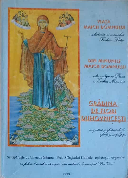 VIATA MAICII DOMNULUI. DIN MINUNILE MAICII DOMNULUI. GRADINA DE FLORI ...