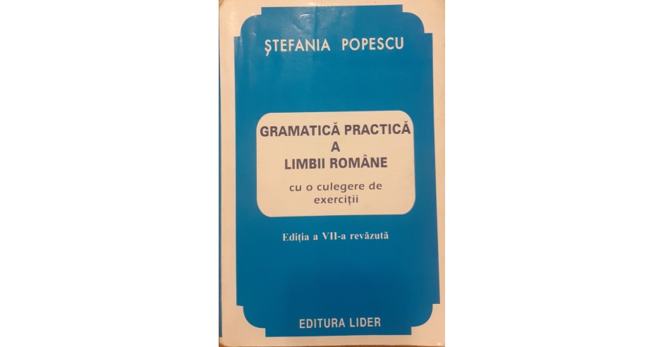Gramatica practica a limbii romane cu o culegere de exercitii | arhiva ...