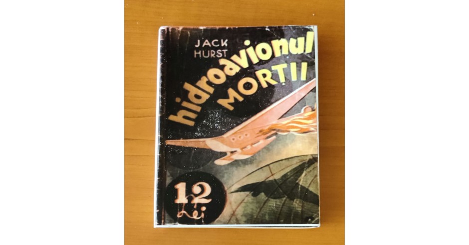 Jack Hurst - Hidroavionul morții (Colecția Romanele Captivante) | arhiva Okazii.ro