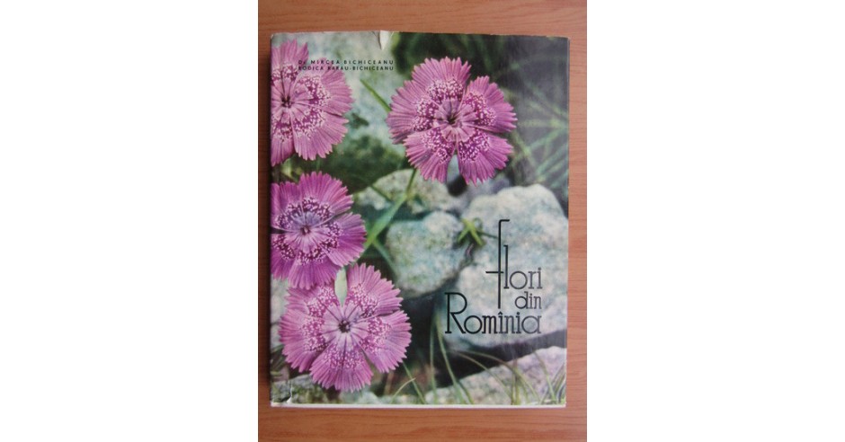 Mircea Bichiceanu - Flori din Romania. Album (1964, editie cartonata ...