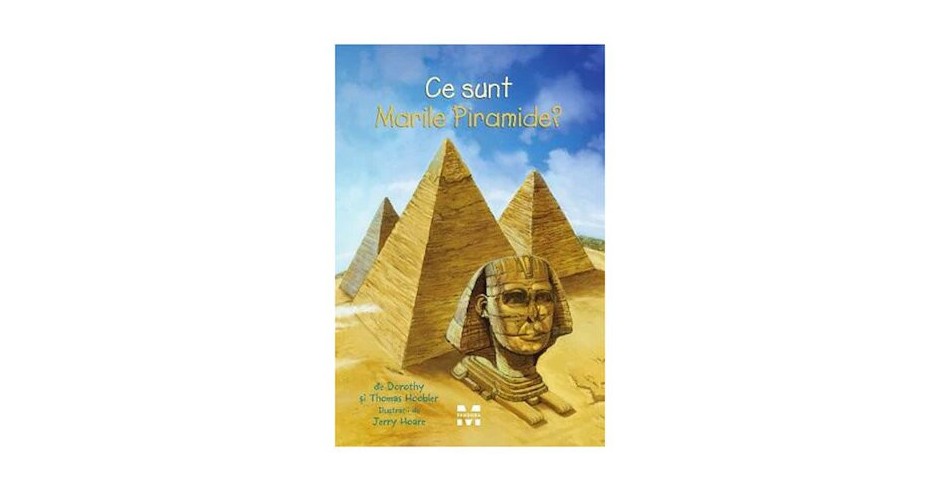 Ce Sunt Marile Piramide ?, Dorothy Hoobler, Thomas Hoobler - Editura ...