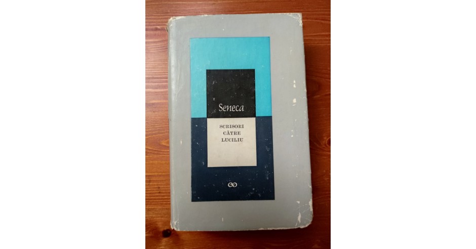 SENECA - SCRISORI CATRE LUCILIU (1967, trad. GH. GUTU - EPISTULAE AD ...