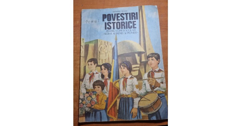 Povestiri istorice pentru copii si scolari,soimi ai patriei si pionieri ...
