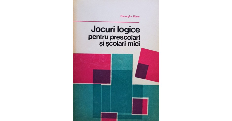 Gheorghe Iftime - Jocuri logice pentru prescolari si scolari mici ...