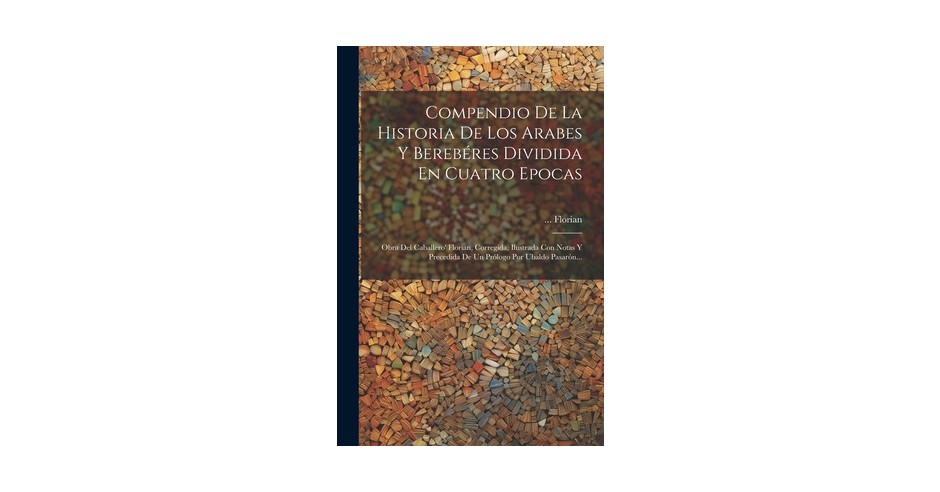 Compendio De La Historia De Los Arabes Y Bereb | arhiva Okazii.ro