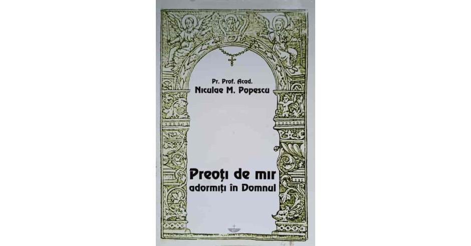 Preoti de Mir Adormiti in Domnul - Nicolae M. Popescu, Christiana ...