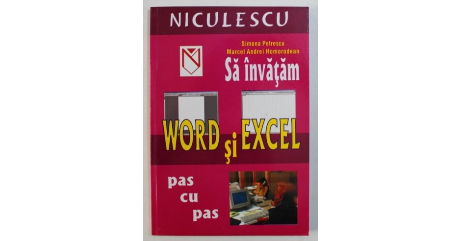 SA INVATAM WORD SI EXCEL PAS CU PAS de SIMONA PETRESCU si MARCEL ANDREI ...