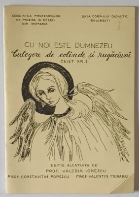 CU NOI ESTE DUMNEZEU , CULEGERE DE COLINDE SI RUGACIUNI , CAIET NR. 1 ...