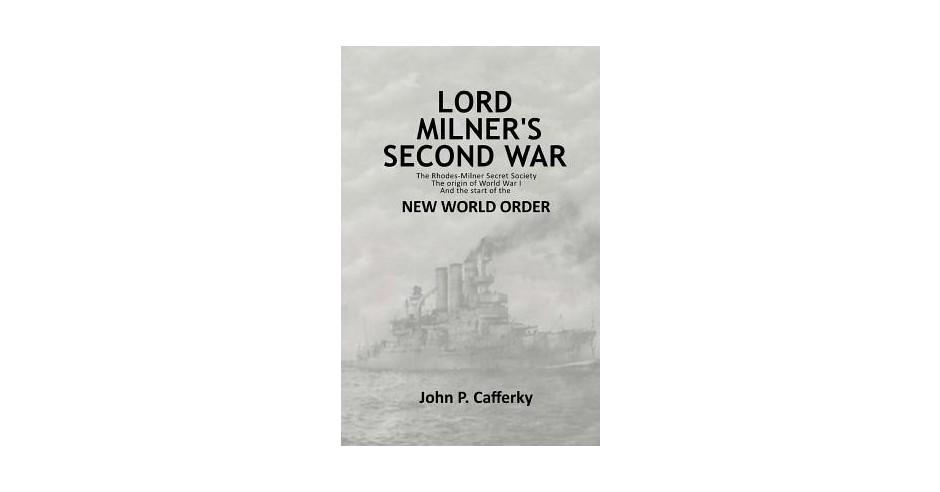 Lord Milner S Second War The Rhodes Milner Secret Society The Origin