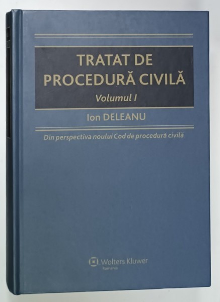 TRATAT DE PROCEDURA CIVILA , VOLUMUL I de ION DELEANU , 2010 | Okazii.ro