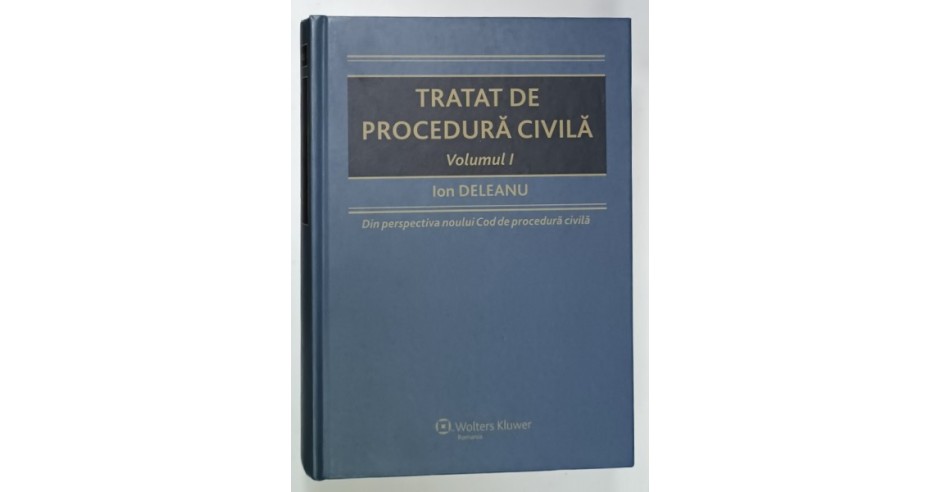 TRATAT DE PROCEDURA CIVILA , VOLUMUL I de ION DELEANU , 2010 | Okazii.ro