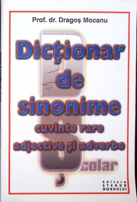 DICTIONAR DE SINONIME CUVINTE RARE: ADJECTIVE SI ADVERBE-DRAGOS MOCANU ...