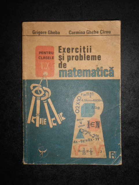 GRIGORE GHEBA - EXERCITII SI PROBLEME DE MATEMATICA PENTRU CLASELE 5-9 ...