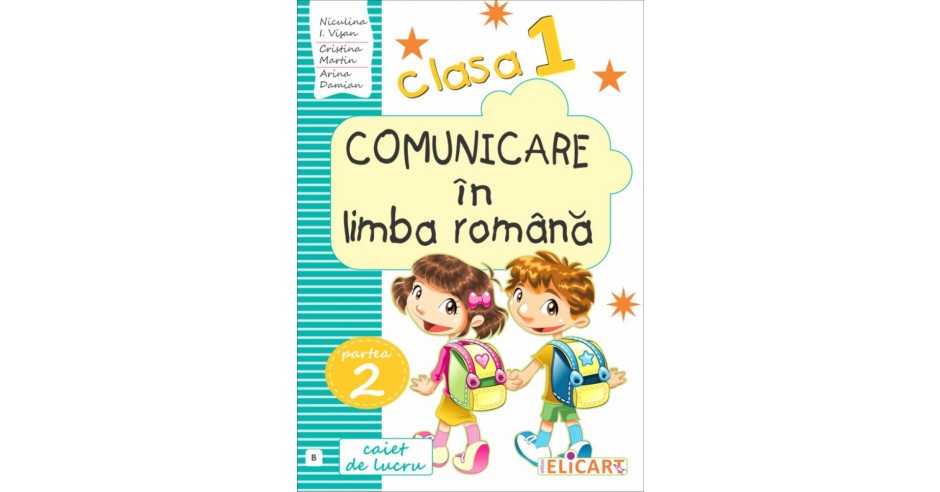Comunicare in limba romana - Clasa 1. Partea 2. Varianta B - Caiet - Niculina-Ionica Visan ...