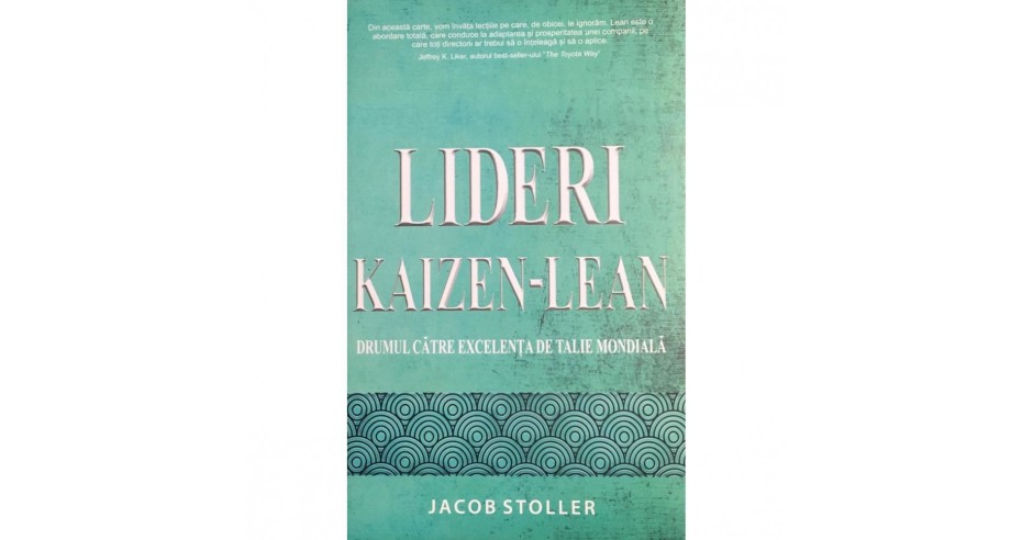 Carte Jacob Stoller - Lideri Kaizen-Lean | arhiva Okazii.ro