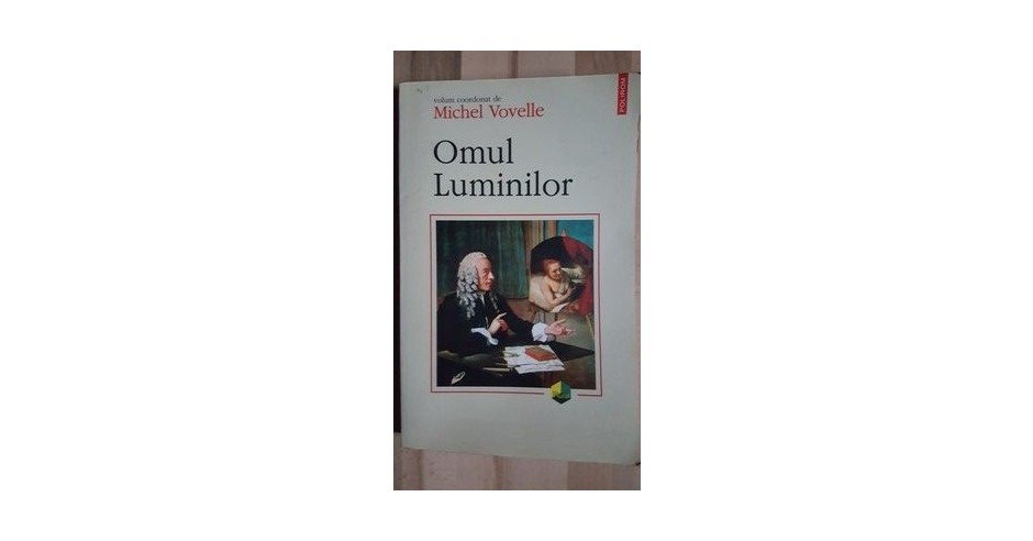 Omul Luminilor- Michel Vovelle | arhiva Okazii.ro