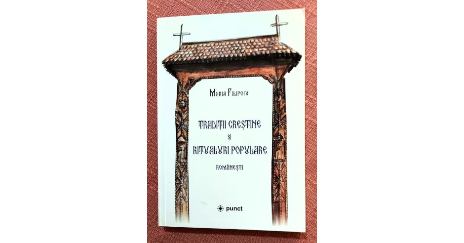 Traditii Crestine si Ritualuri Populare Romanesti. Poeme - Maria ...