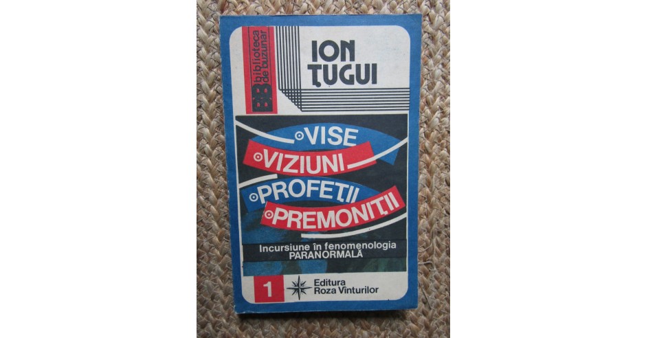 ION TUGUI-VISE/VIZIUNI/PROFETII/PREMONITII | Okazii.ro