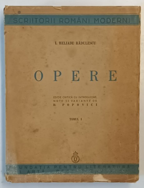 OPERE , TOMUL I de I. HELIADE RADULESCU , Bucuresti 1939 | Okazii.ro