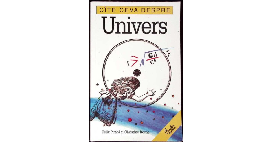 Cate Ceva Despre Univers - Felix Pirani, Christine Roche, Curtea Veche ...