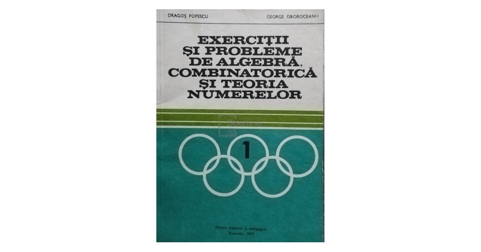 Exercitii si probleme de algebra, combinatorica si teoria numerelor ...