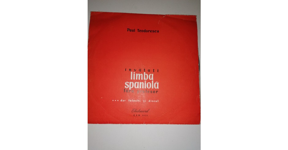DISC / VINIL / - INVATATI LIMBA SPANIOLA FARA PROFESOR PAUL TEODORESCU ...