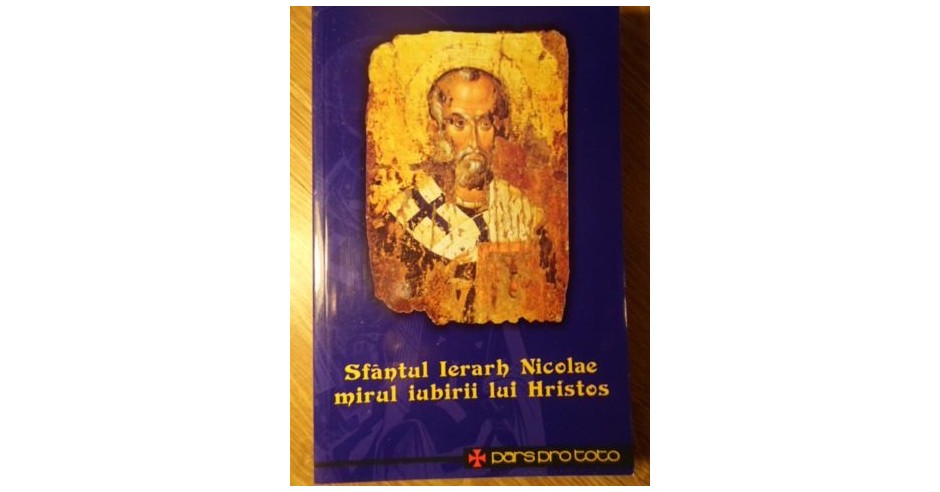 SFANTUL IERARH NICOLAE, MIRUL IUBIRII LUI HRISTOS-ANTOLOGIE REALIZATA ...