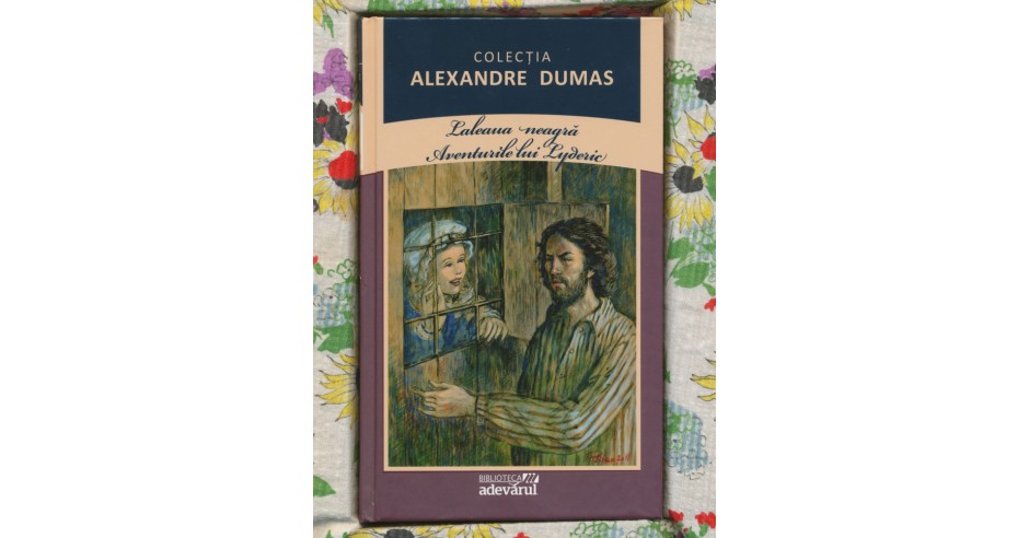 "Laleaua neagra" "Aventurile lui Lyderic - Colectia Alexandre Dumas ...
