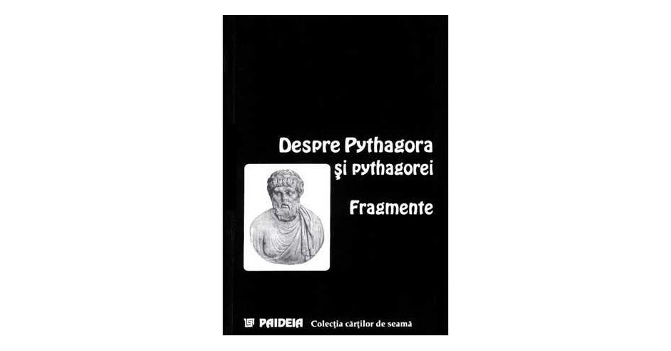 Despre Pythagora si pythagorei. Fragmente - Mihai Nasta | arhiva Okazii.ro