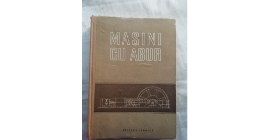 Masini cu abur-ing.Al.Gutu | arhiva Okazii.ro
