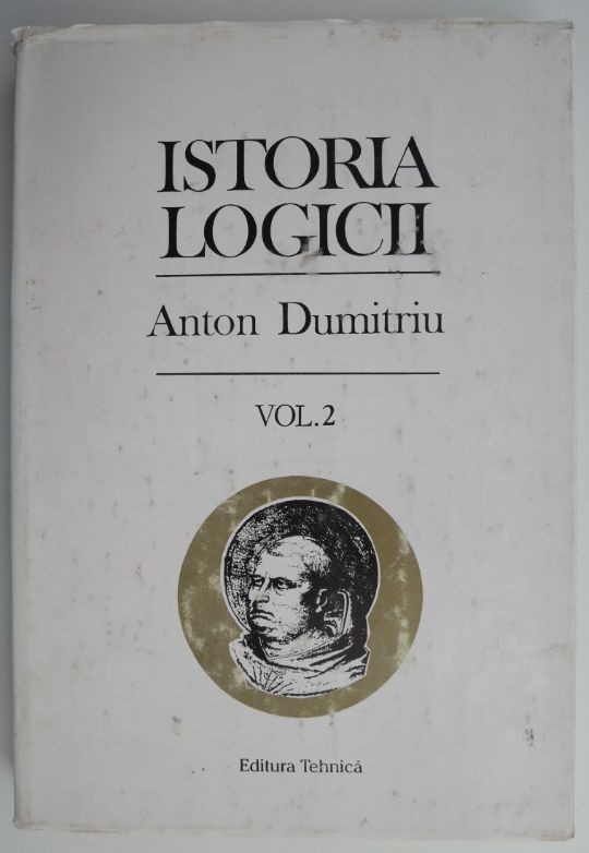 Istoria logicii, vol. 2 ? Anton Dumitriu | arhiva Okazii.ro