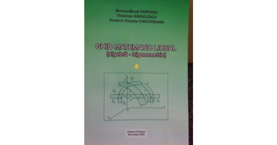 Mircea-Mihail Popovici - Ghid matematic liceal(algebra-trigonometrie ...