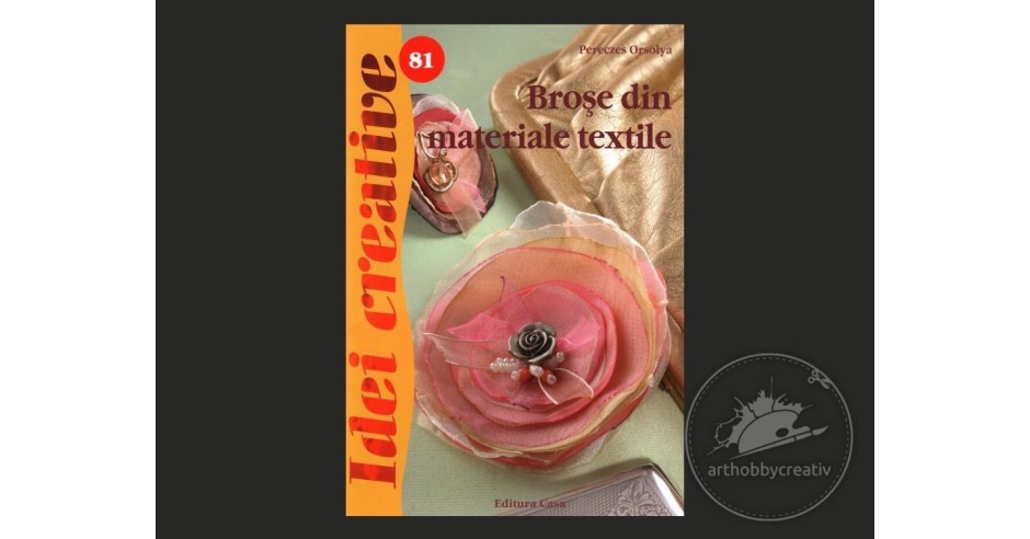 Brose din materiale textile - Pereczes Orsolya | arhiva Okazii.ro