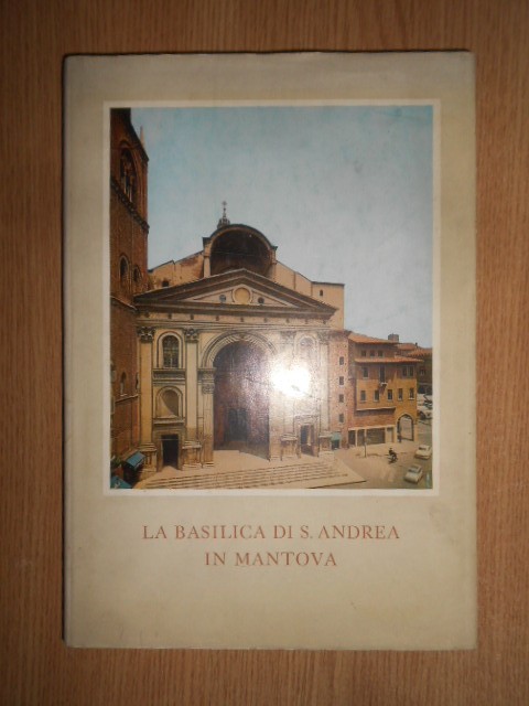 Chiara Perina - La Basilica di S. Andrea in Mantova (1965, editie ...