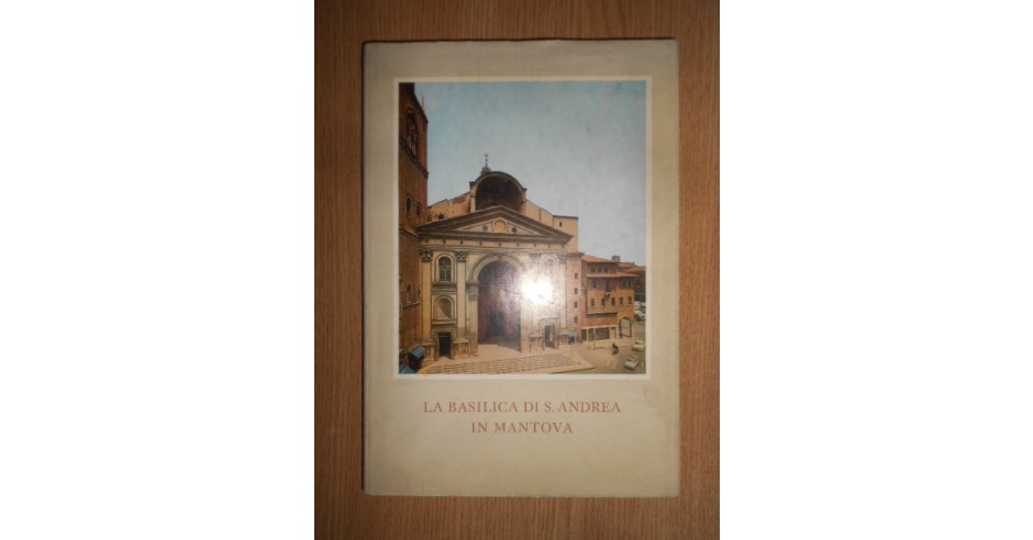 Chiara Perina - La Basilica di S. Andrea in Mantova (1965, editie ...