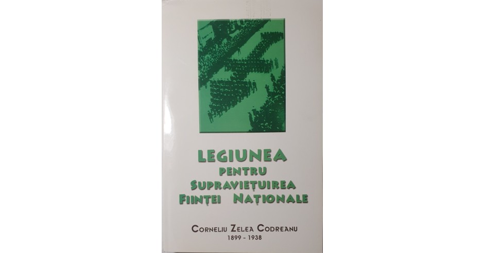 Corneliu Zelea Codreanu, Legiunea pentru Supravietuirea Fiintei ...