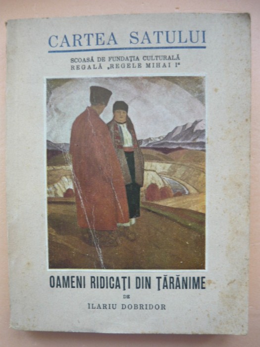 ILARIU DOBRIDOR - OAMENI RIDICATI DIN TARANIME (Cartea Satului, 1944 ...